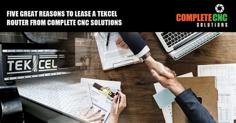 Five Great Reasons To Lease A Tekcel Router From Complete Cnc