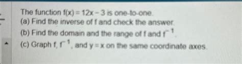 Solved The Function F X 12x−3 Is One To One A Find The