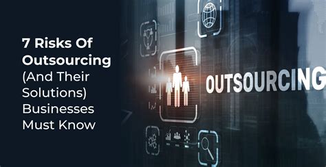 Risks Of Outsourcing And Their Solutions For Businesses
