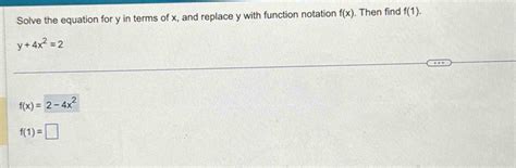 Solved Solve The Equation For Y In Terms Of X And Replace Y With Function Notation F X Then