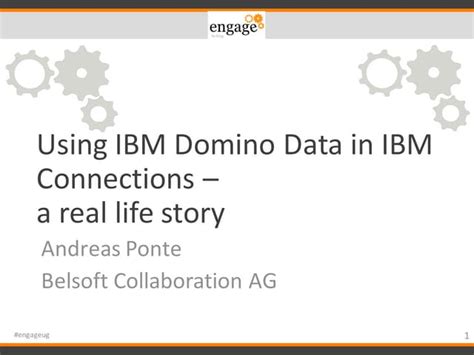 Engage Belsoft Collaboration Using Ibm Domino Data In Ibm Connections A Real Life Story Ppt