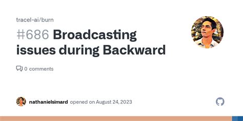 broadcasting issues during backward · issue 686 · tracel ai burn · github