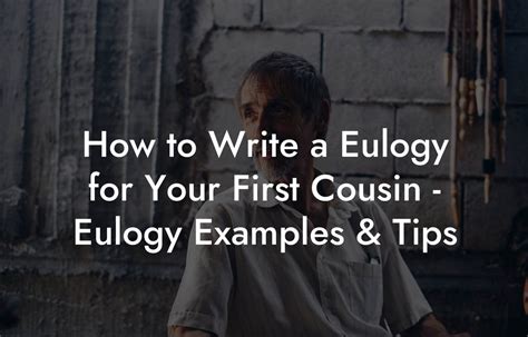How To Write A Eulogy For Your First Cousin Eulogy Examples And Tips