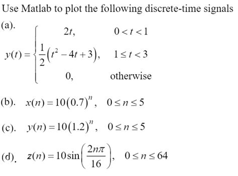 Solved Use Matlab To Plot The Following Discrete Time