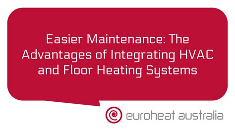 Easier Maintenance The Advantages Of Integrating Hvac And Floor Heating Systems Euroheat