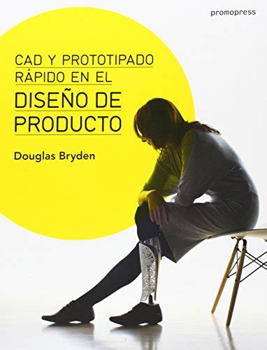 DiseÑo De Producto Cad Y Prototipado RÁpido By Bryden Douglas Very