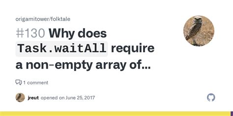 Why Does Task WaitAll Require A Non Empty Array Of Tasks Issue Origamitower Folktale
