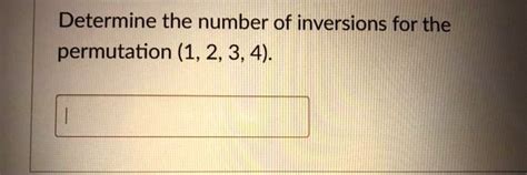 solved determine the number of inversions for the permutation 1 2 3 4