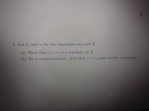 Solved 1 Let Ti And To Be Two Topologies On A Set X A