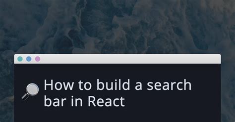 How To Build A Search Bar In React Rreactjs