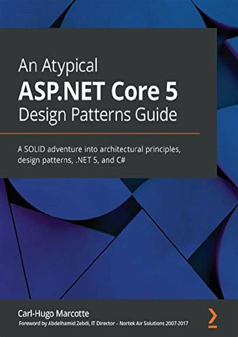 Pdf Download An Atypical Aspnet Core 5 Design Patterns Guide A Solid Adventure Into