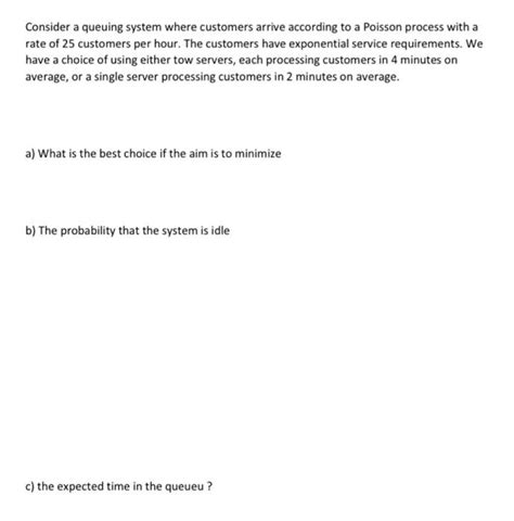 Solved Consider A Queuing System Where Customers Arrive