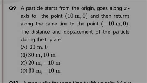 Q9 A Particle Starts From The Origin Goes Along X Axis To The Point 10