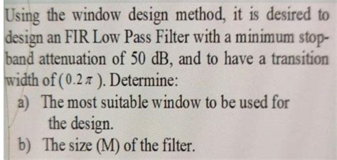 Solved Using The Window Design Method It Is Desired To Chegg