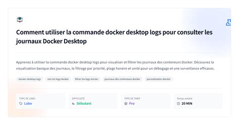 Comment Utiliser La Commande Docker Desktop Logs Pour Consulter Les
