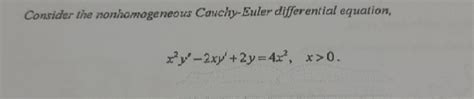 Consider The Nonhomogeneous Cauchy Euler StudyX