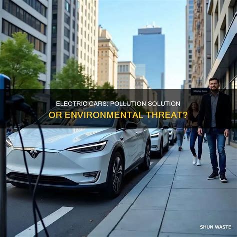 Electric Cars Pollution Solution Or Environmental Threat Shunwaste