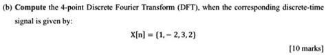 Solved Compute The 4 Point Discrete Fourier Transform Dft When The