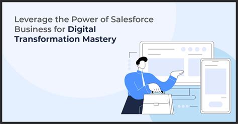The Power Of Salesforce Business For Digital Transformation Mastery