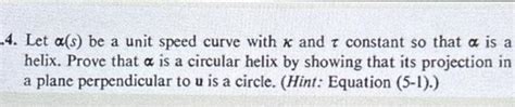 Solved 4 Let αs Be A Unit Speed Curve With κ And τ