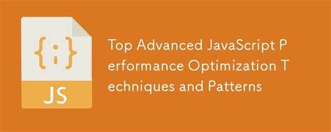 Top Advanced JavaScript Performance Optimization Techniques and ...