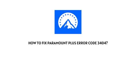 How To Fix Paramount Plus Error Code 3404