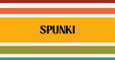 Spunki The Ultimate Guide To Energy Boldness And Style Hackerella