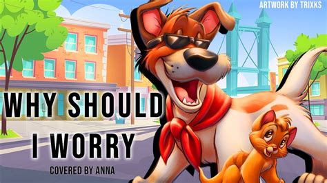 Why Should I Worry From Oliver And Company 【covered By Anna】female Ver
