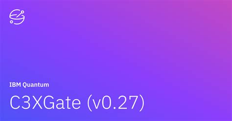 c3xgate v0 27 ibm quantum documentation