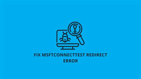 How To Fix Msftconnecttest Redirect Error Short Guide