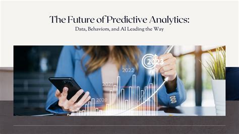 The Future Of Predictive Analytics Data Behaviors And Ai Leading The Way