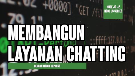 node js 2 membuat layanan chatting sederhana youtube