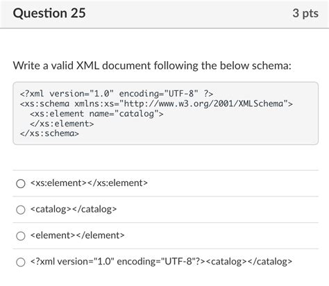 Solved Question 25 3 Pts Write A Valid Xml Document