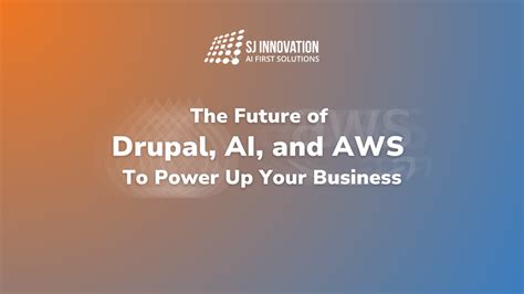 The Future Of Drupal Ai And Aws To Power Up Your Business