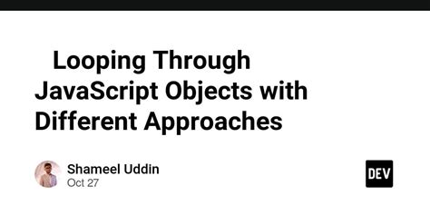 🔄 Looping Through Javascript Objects With Different Approaches 🔄 Rdevto