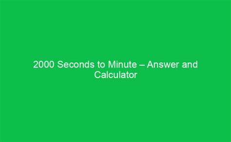 2000 Seconds To Minute Answer And Calculator Tool Prep My Career