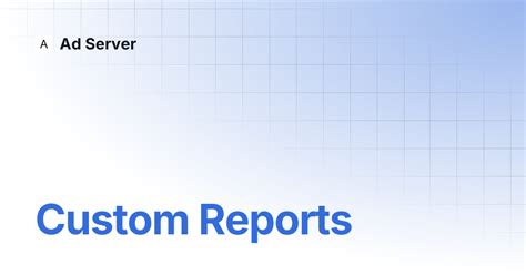 custom reports ad server