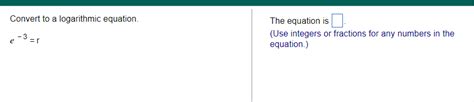 Solved Convert To A Logarithmic Equation The Equation Is Chegg