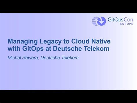 Free Video Managing Legacy To Cloud Native With Gitops Key Learnings