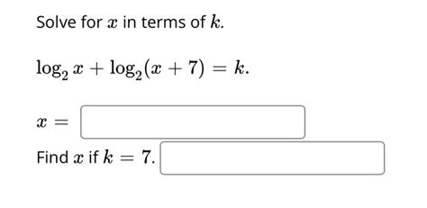 solved solve for x in terms of k log2x log2 x 7 k x find x