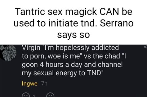 Tantric Sex Magick Can Be Used To Initiate Tnd Serrano Says So Virgin