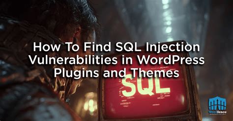 How To Find Sql Injection Vulnerabilities In Wordpress Plugins And Themes