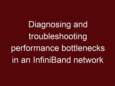 Diagnosing And Troubleshooting Performance Bottlenecks In An Infiniband
