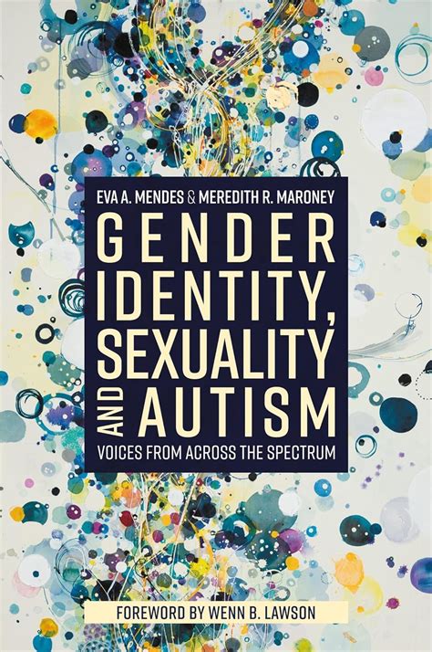 Gender Identity Sexuality And Autism Voices From Across