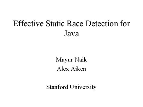 Effective Static Race Detection For Java Mayur Naik