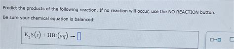 Solved Predict The Products Of The Following Reaction If No