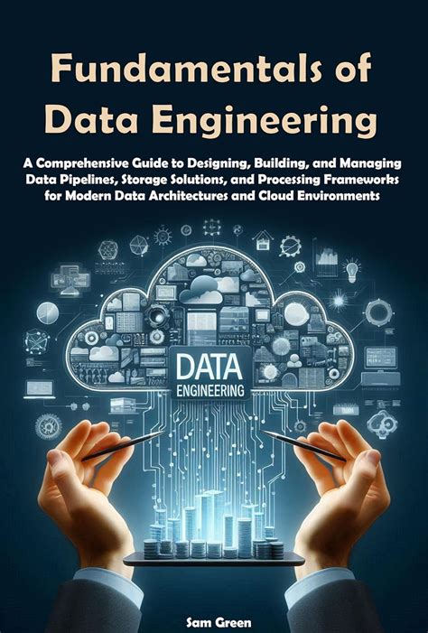 Fundamentals Of Data Engineering A Comprehensive Guide Softarchive