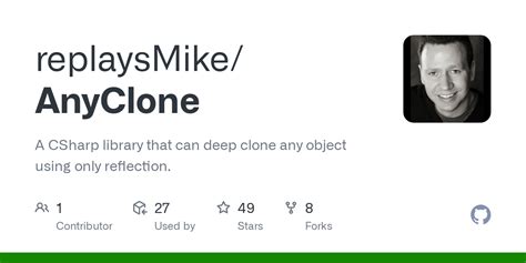 Github Replaysmikeanyclone A Csharp Library That Can Deep Clone Any Object Using Only