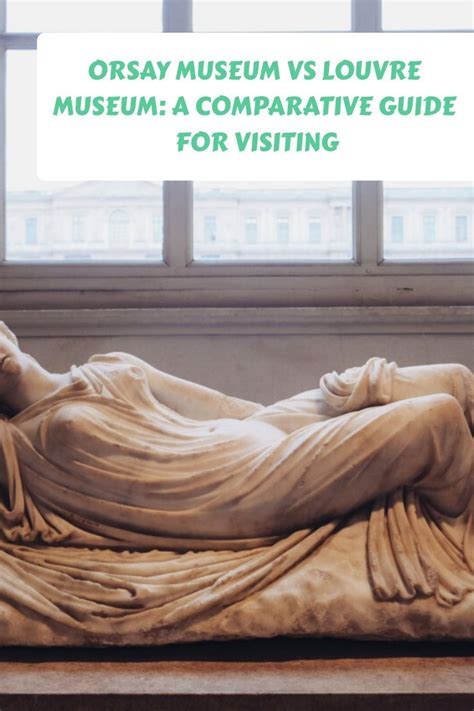 Orsay Museum Vs Louvre Museum A Comparative Guide For Visiting
