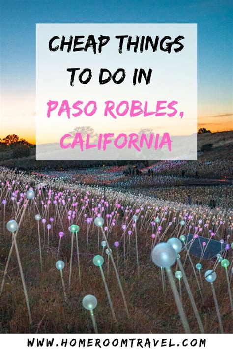 Cheap Things To Do During Two Days In Paso Robles Homeroom Travel